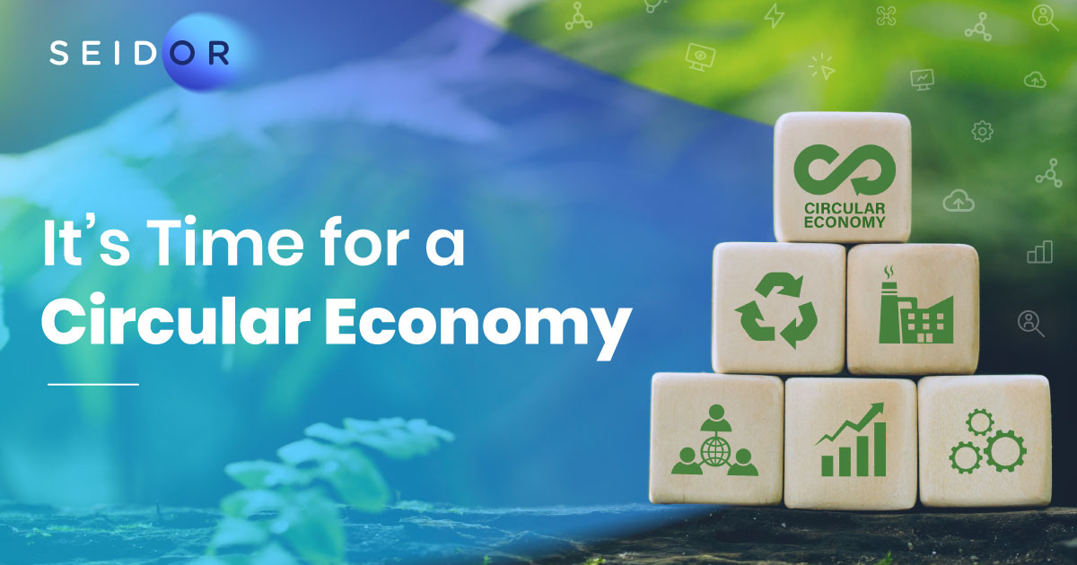 It's Time for a Circular Economy | SEIDOR