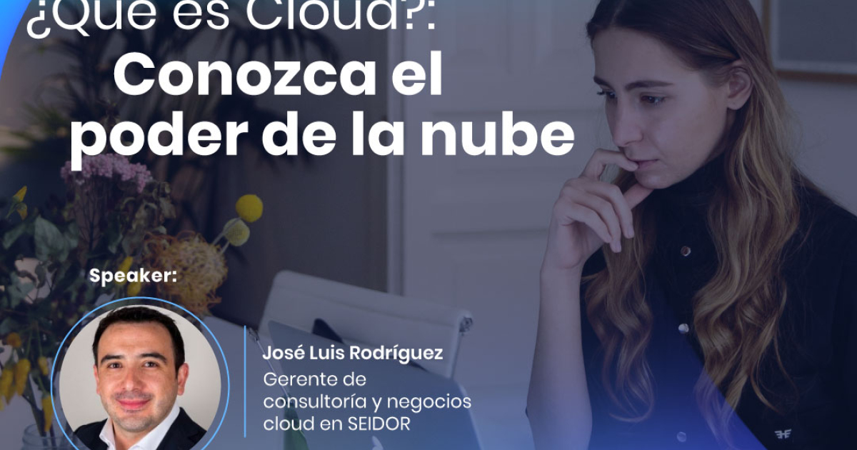 ¿Qué es Cloud?: Conozca el poder de la nube | SEIDOR