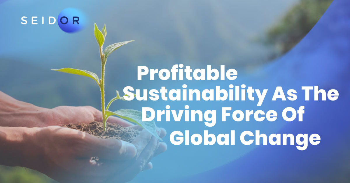 Profitable Sustainability as the Driving Force of Global Change | SEIDOR