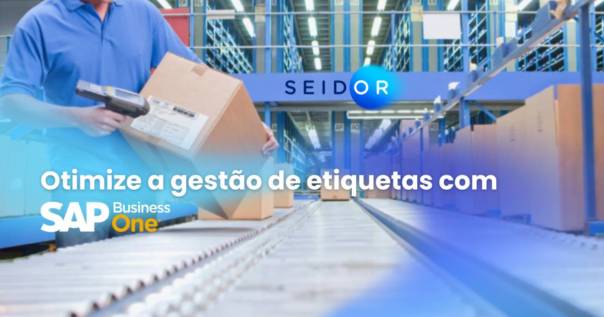 Otimize a gestão de etiquetas com SAP Business One | SEIDOR