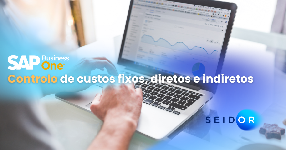 SAP Business One: controlo de custos fixos, diretos e indiretos | SEIDOR